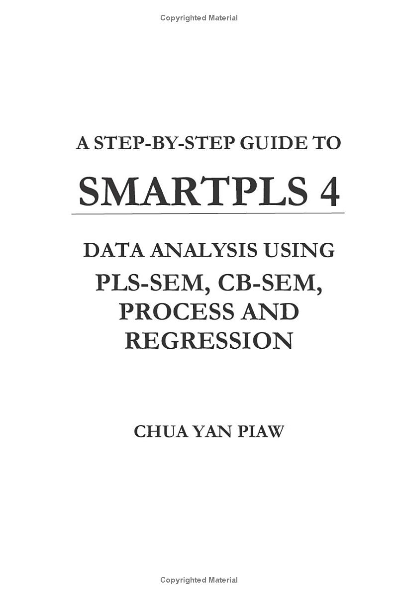 A step-by-step guide to SMARTPLS 4: Data analysis using PLS-SEM, CB-SEM ... A step-by-step guide to SMARTPLS 4: Data analysis using PLS-SEM, CB-SEM ...